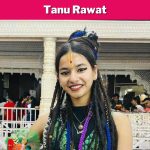 The Little-Known Facts About Tanu Rawat's Rise to Fame
